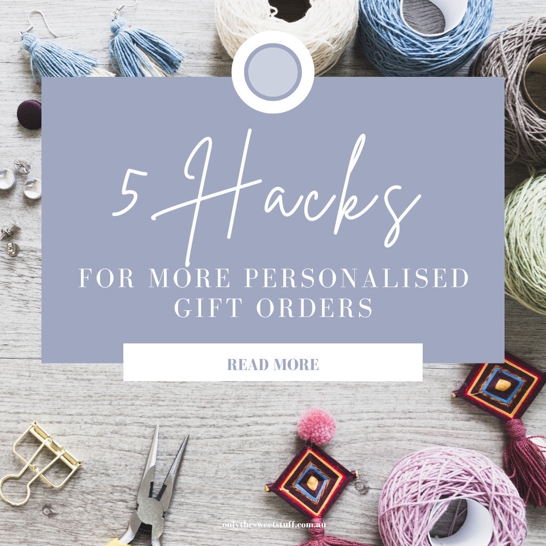 5 Hacks for More Personalised Gift Orders | Only The Sweet Stuff