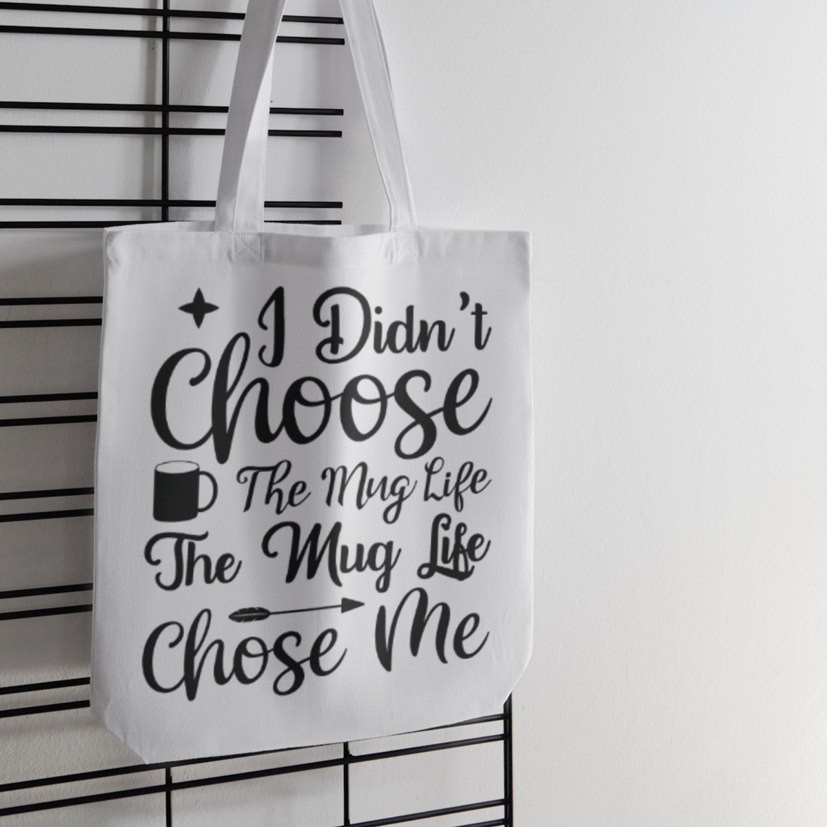 I Didn't Choose The Mug Life The Mug Life Chose Me SVG | Digital Downl ...